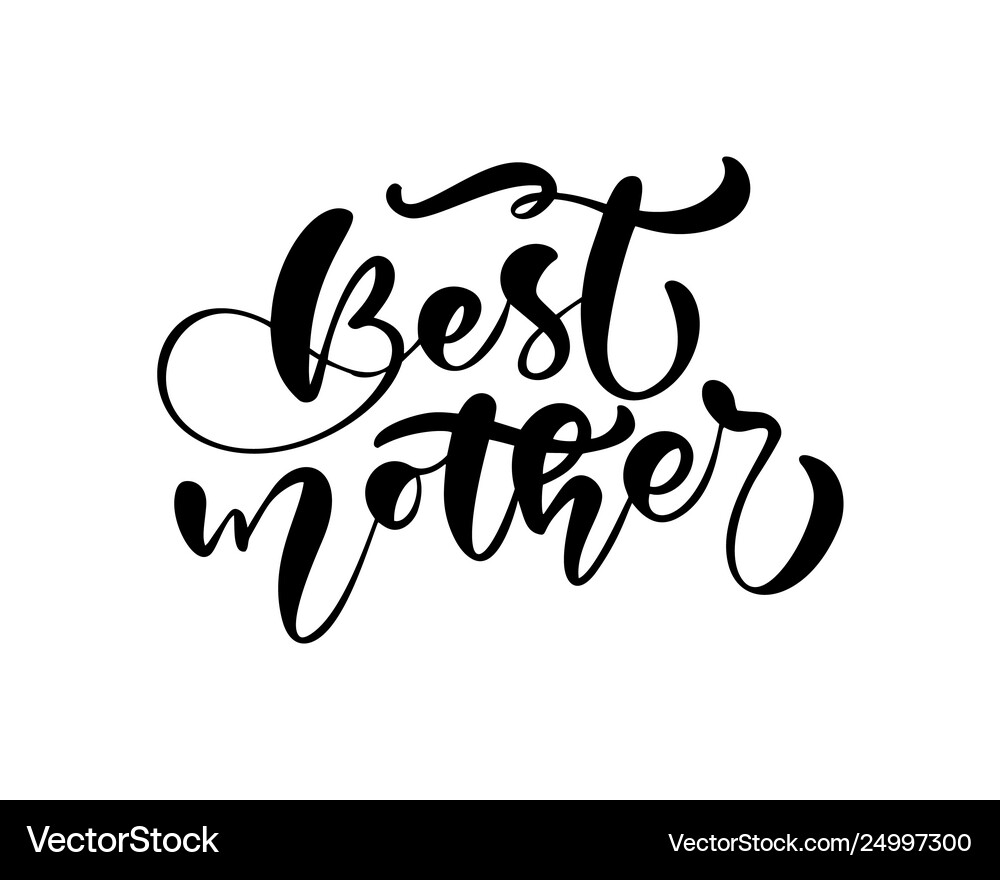 Best mother lettering black calligraphy Royalty Free Vector