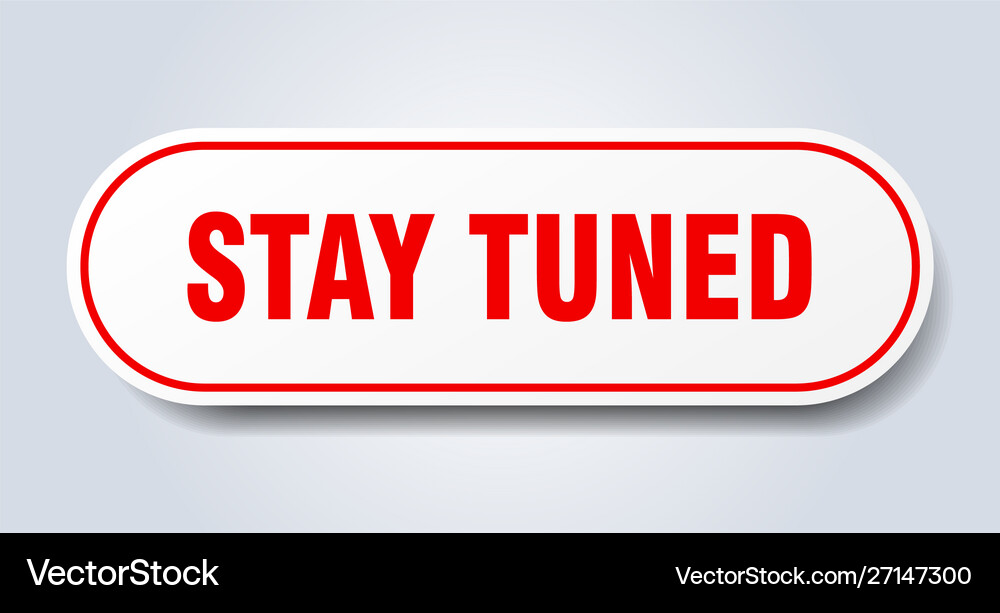 Stay tuned sign rounded red sticker Royalty Free Vector