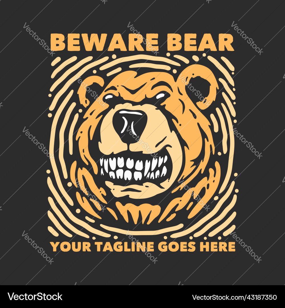 T shirt design beware bear with head Royalty Free Vector