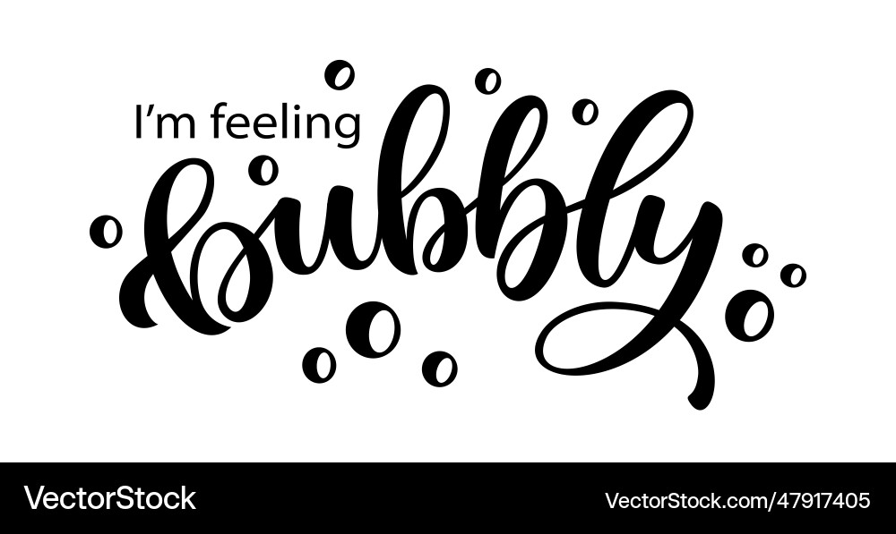 I am feeling bubbly text am feeleng bubbly Vector Image