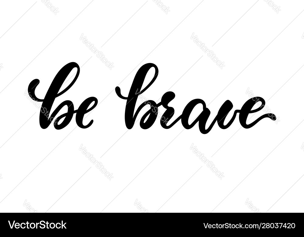 Lettering poster be brave inspirational Royalty Free Vector