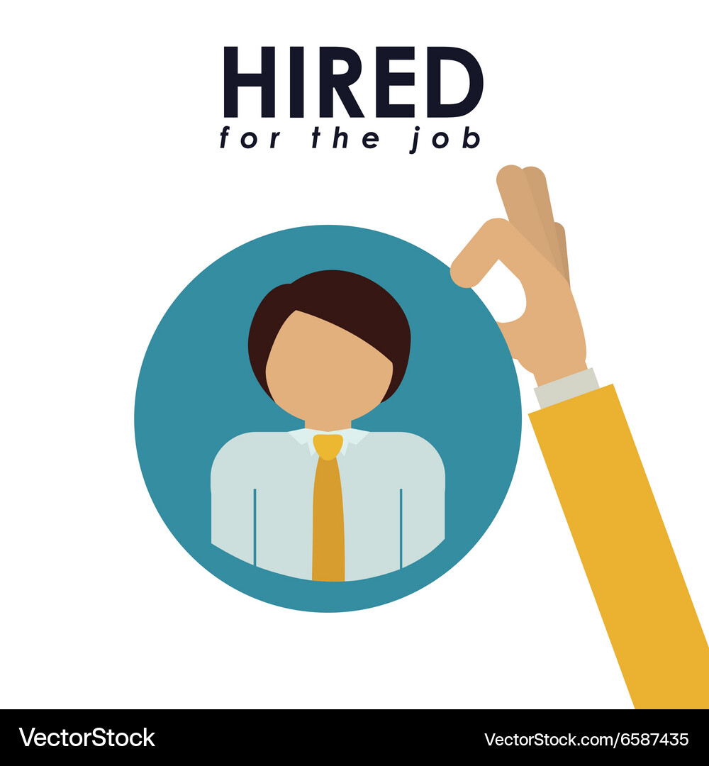 Hired for the job design Royalty Free Vector Image
