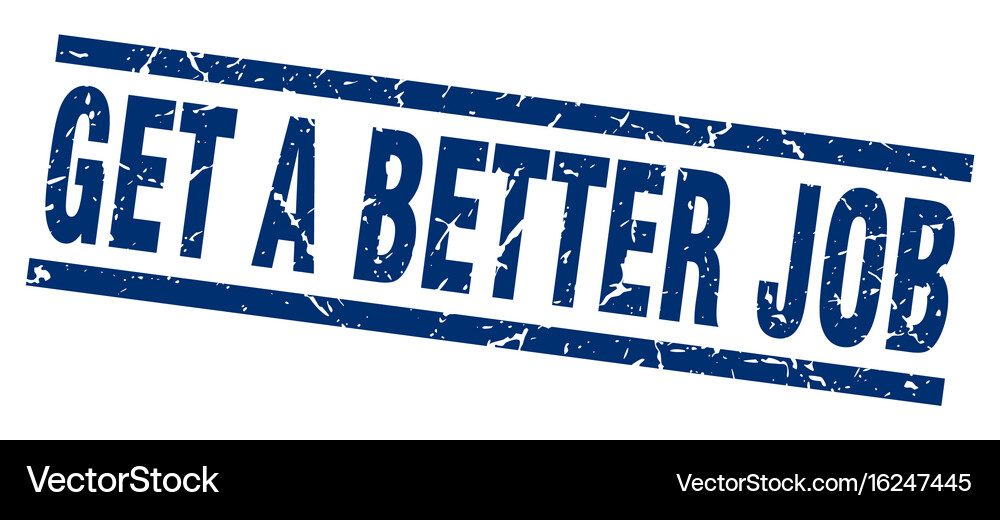 Square grunge blue get a better job stamp Vector Image