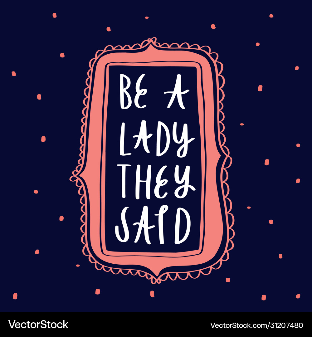 Be a lady they said - unique hand drawn Royalty Free Vector