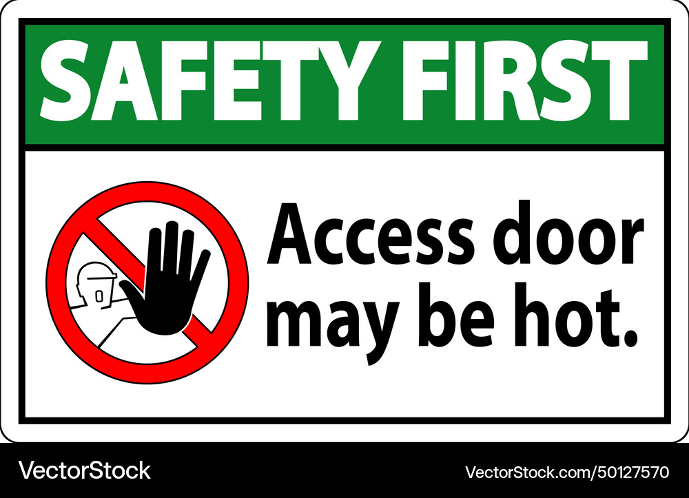 Safety first sign caution access door may be hot Vector Image
