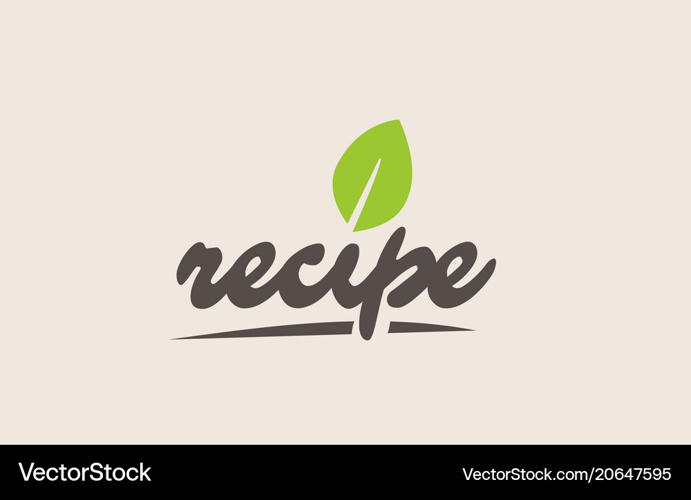 Recipe word or text with green leaf handwritten Vector Image