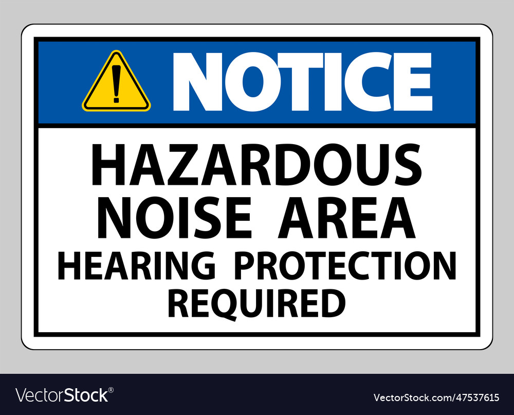 Notice sign hazardous noise area hearing Vector Image Notice sign hazardous noise area hearing Vector Image