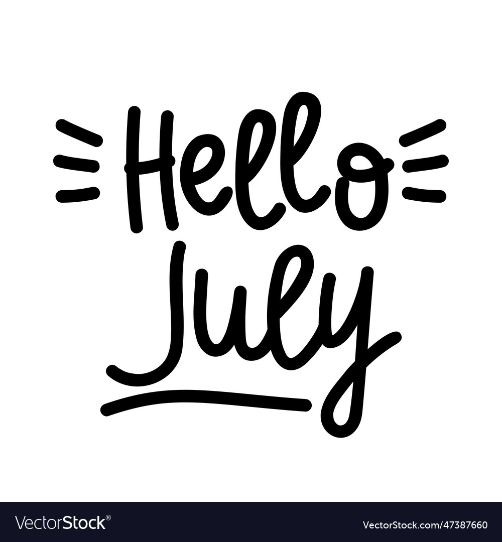 Hand drawn lettering hello july isolated on white Vector Image Hand drawn lettering hello july isolated on white Vector Image