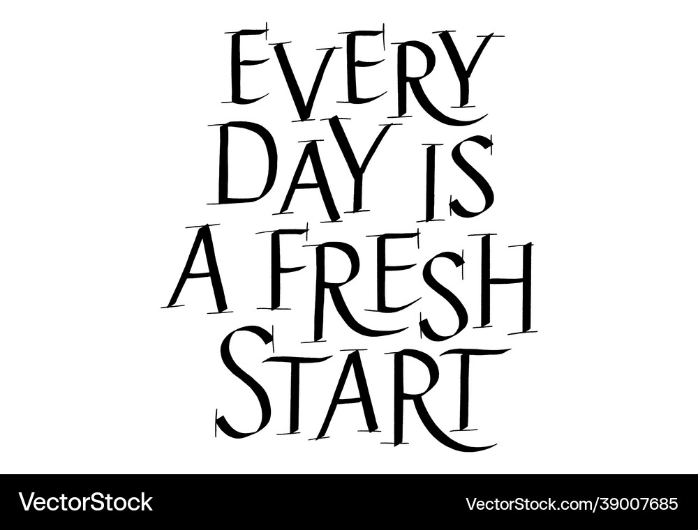 Everyday is a fresh start hand drawn lettering Vector Image