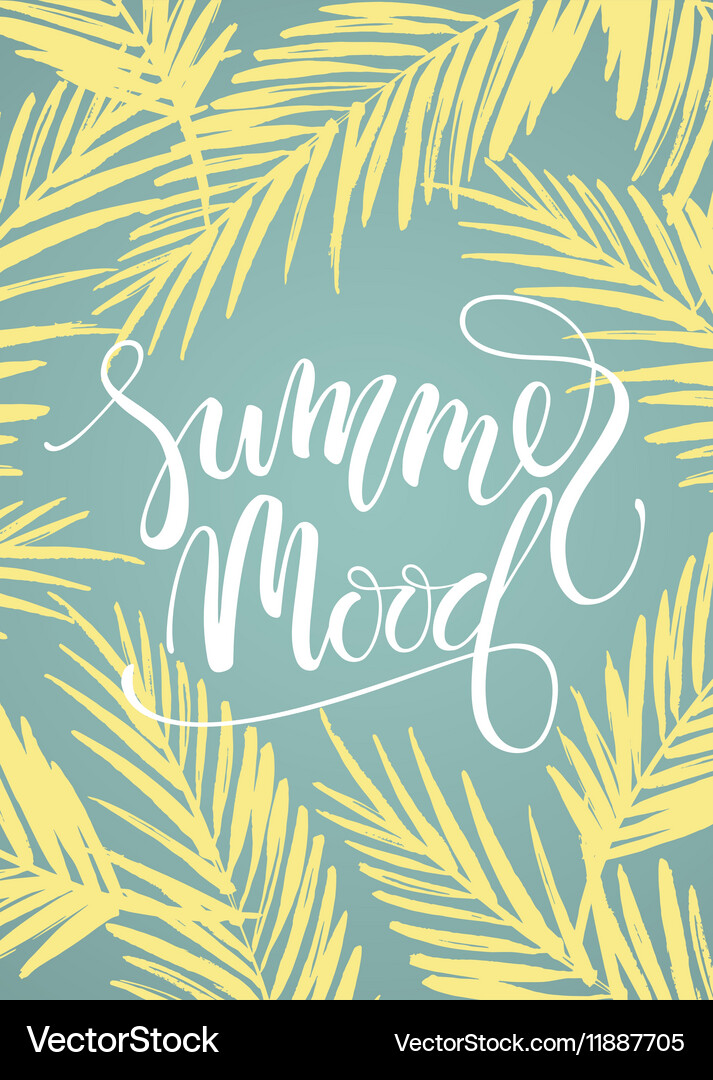 Summer mood lettering design on palm background Vector Image