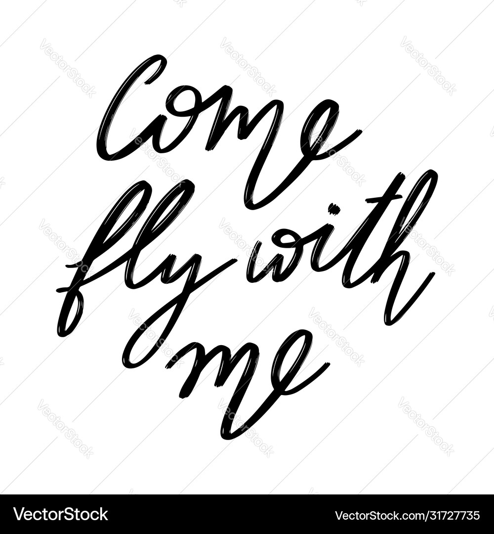 Come fly with me hand drawn lettering Royalty Free Vector