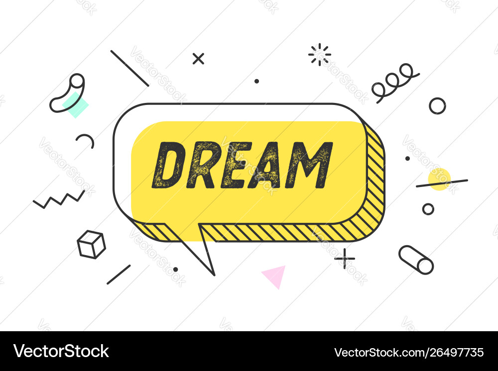 Dream banner speech bubble poster and sticker Vector Image