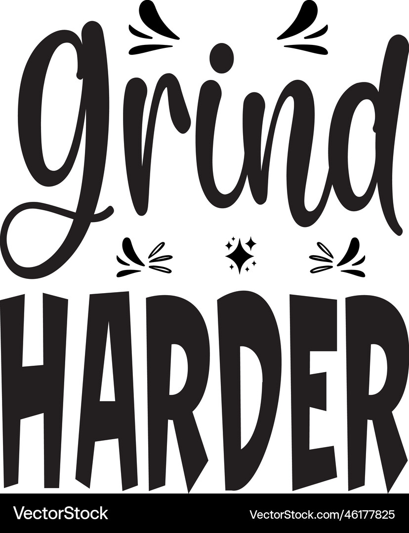 Grind harder black letters quote Royalty Free Vector Image