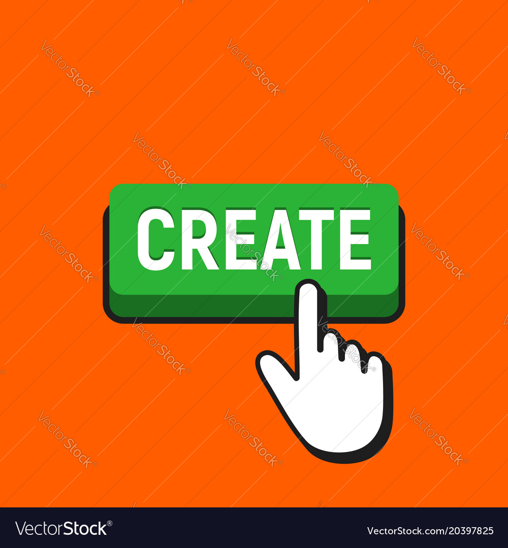 Hand mouse cursor clicks the create button Vector Image