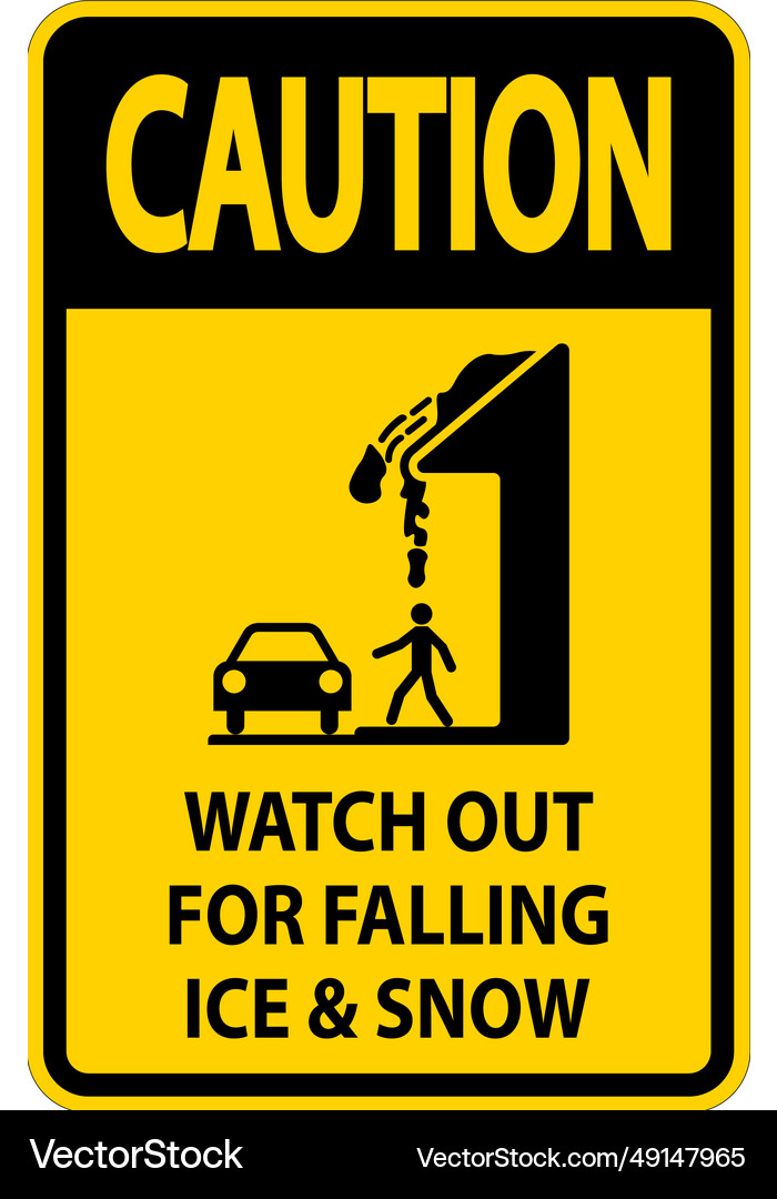 Caution sign watch out for falling ice and snow Vector Image