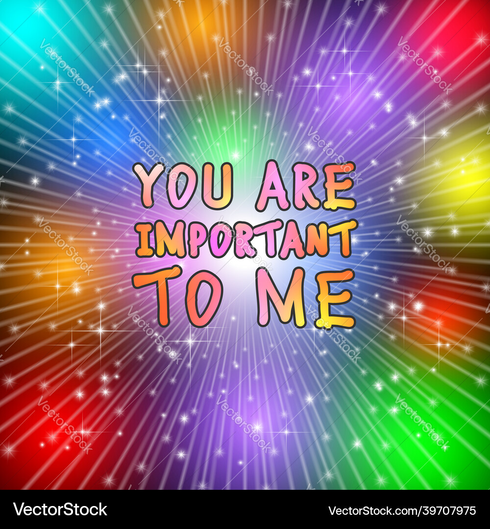 You are important to me bright multicolored Vector Image