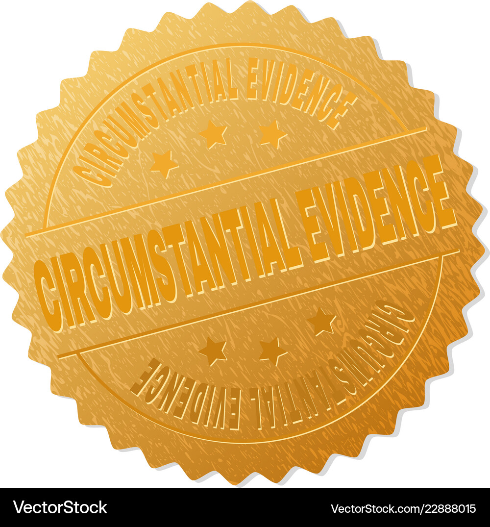 Gold circumstantial evidence medallion stamp Vector Image