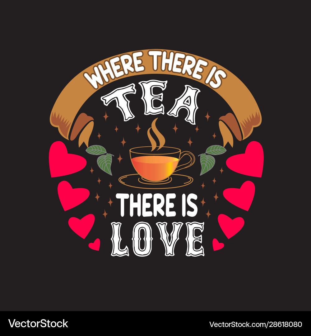 Tea quotes and slogan good for tee where Vector Image