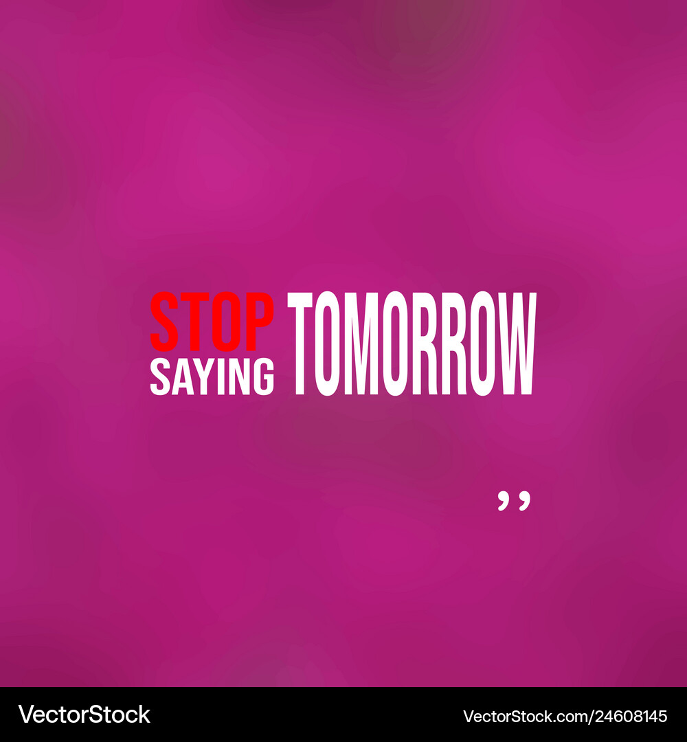 Stop saying tomorrow successful quote with modern Vector Image