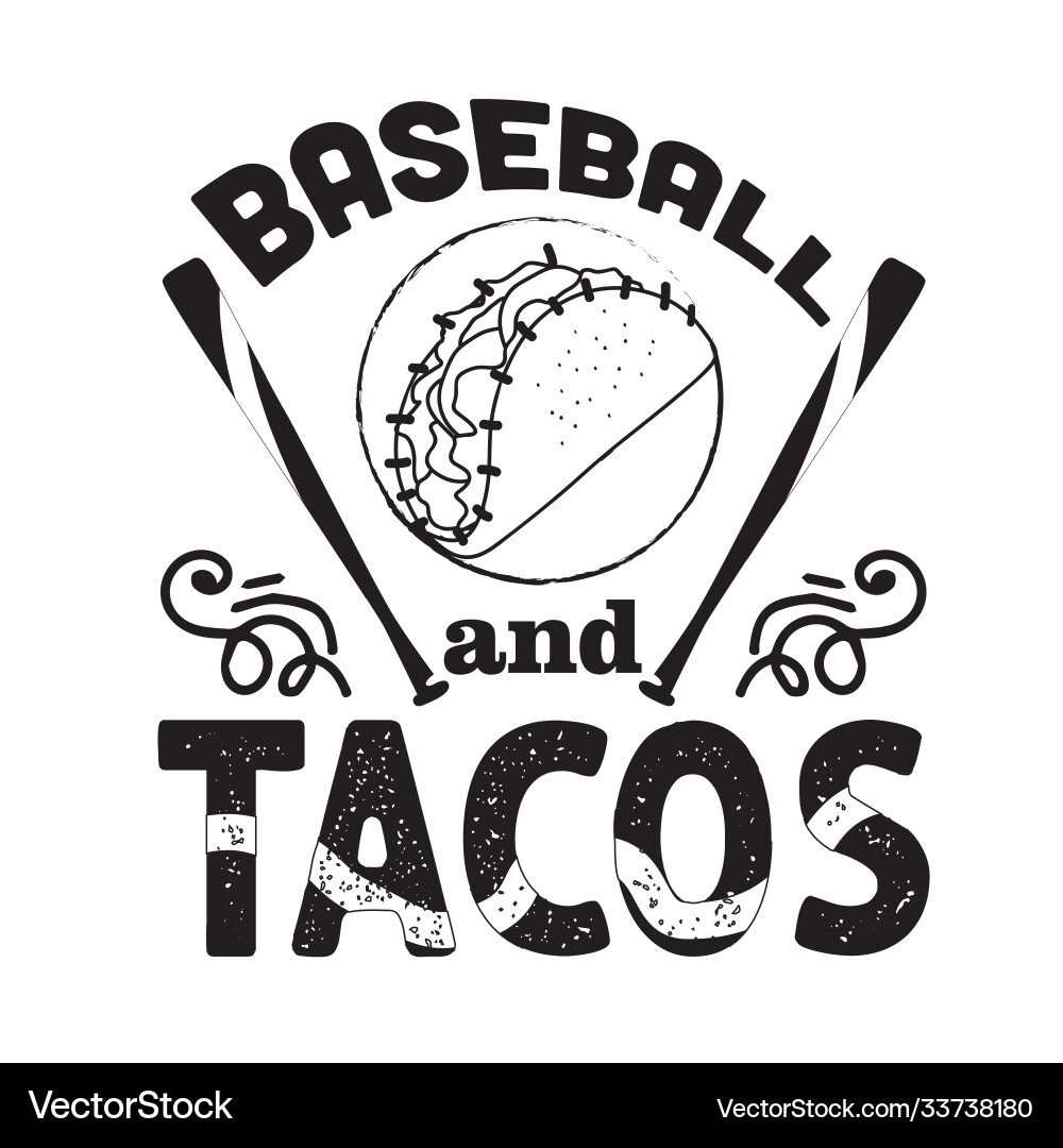Tacos quote and saying baseball Royalty Free Vector Image