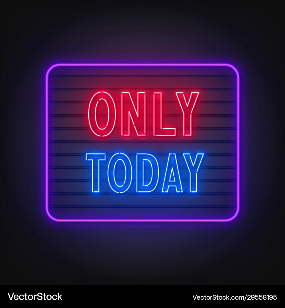 Only today neon sign on dark background Royalty Free Vector