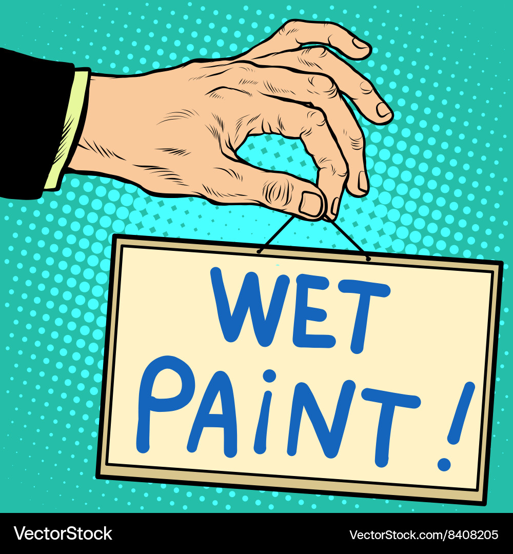 Hand holding a sign wet paint Royalty Free Vector Image