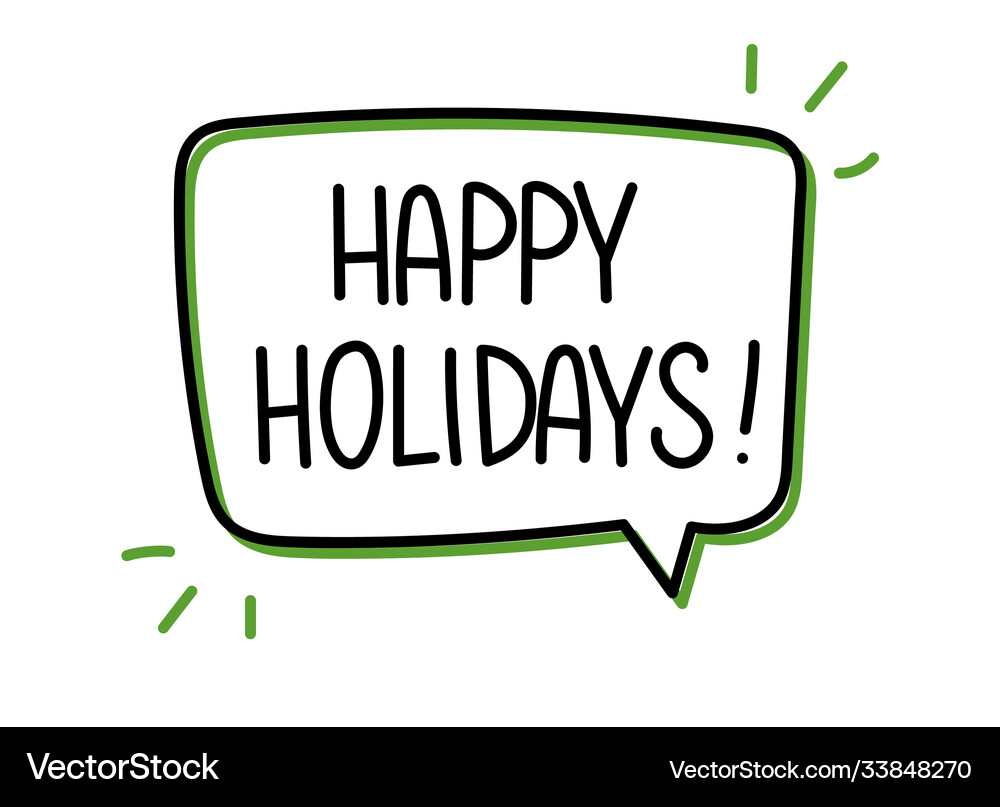 Happy holidays inscription text in speech bubble Vector Image