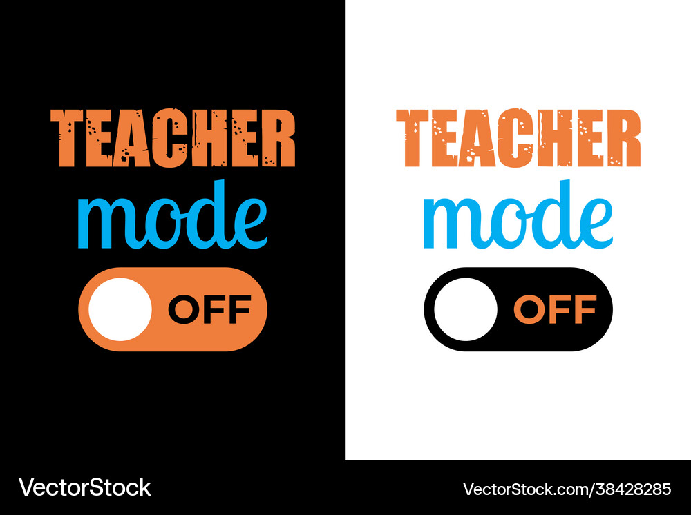 Teacher mode off day t-shirt Royalty Free Vector Image
