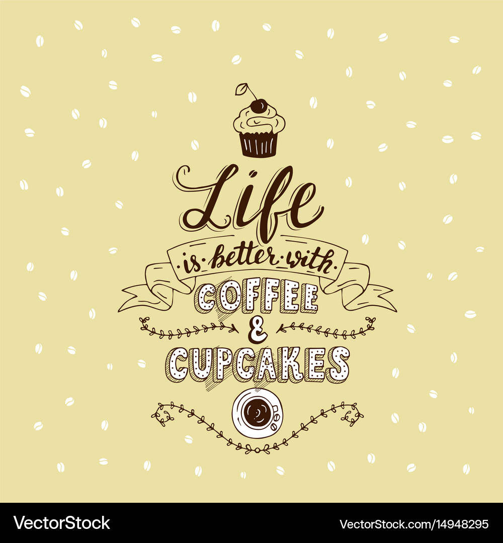 Life is better with coffee and cupcakes Royalty Free Vector