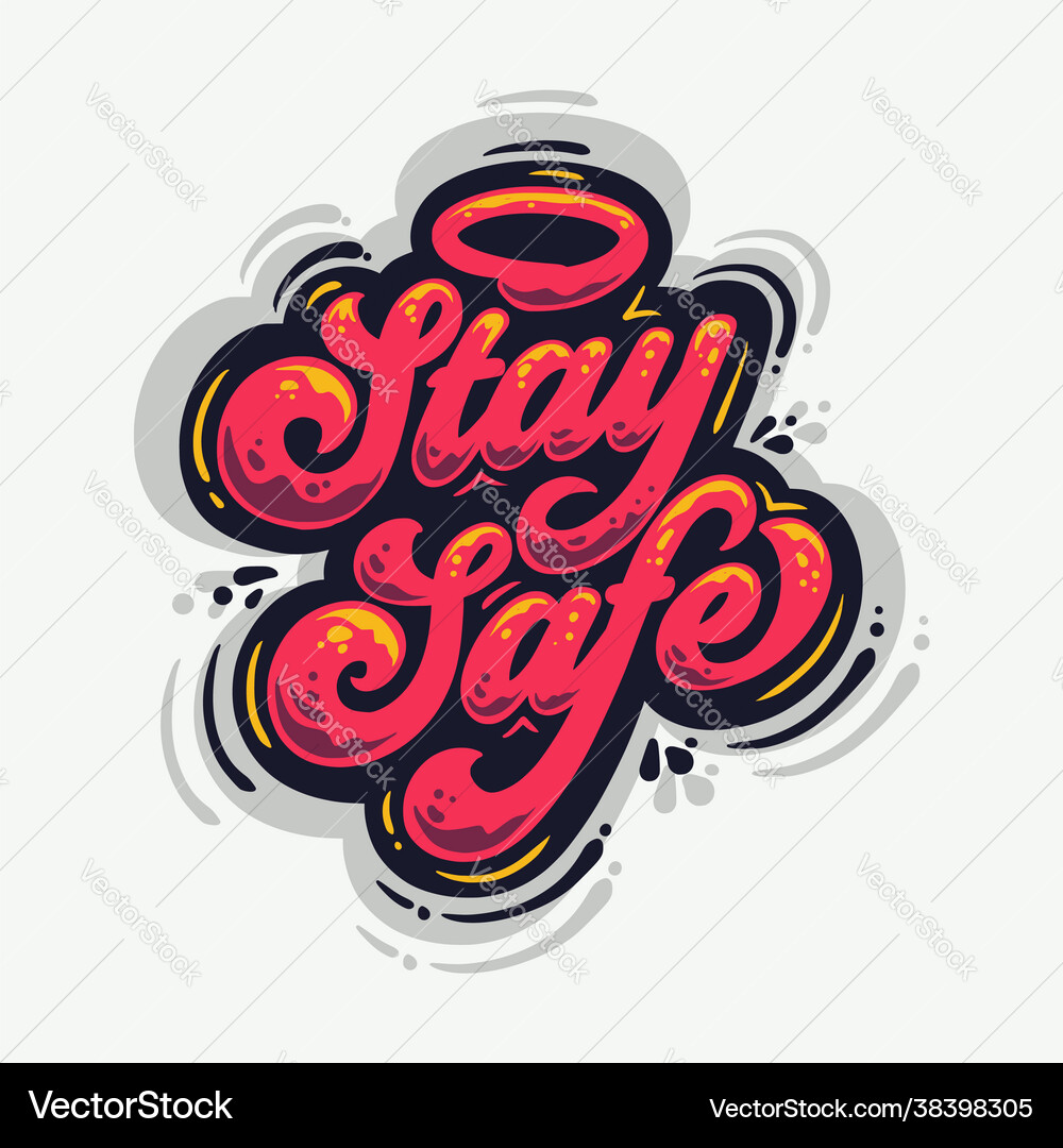 Hand lettering graffiti stay safe Royalty Free Vector Image