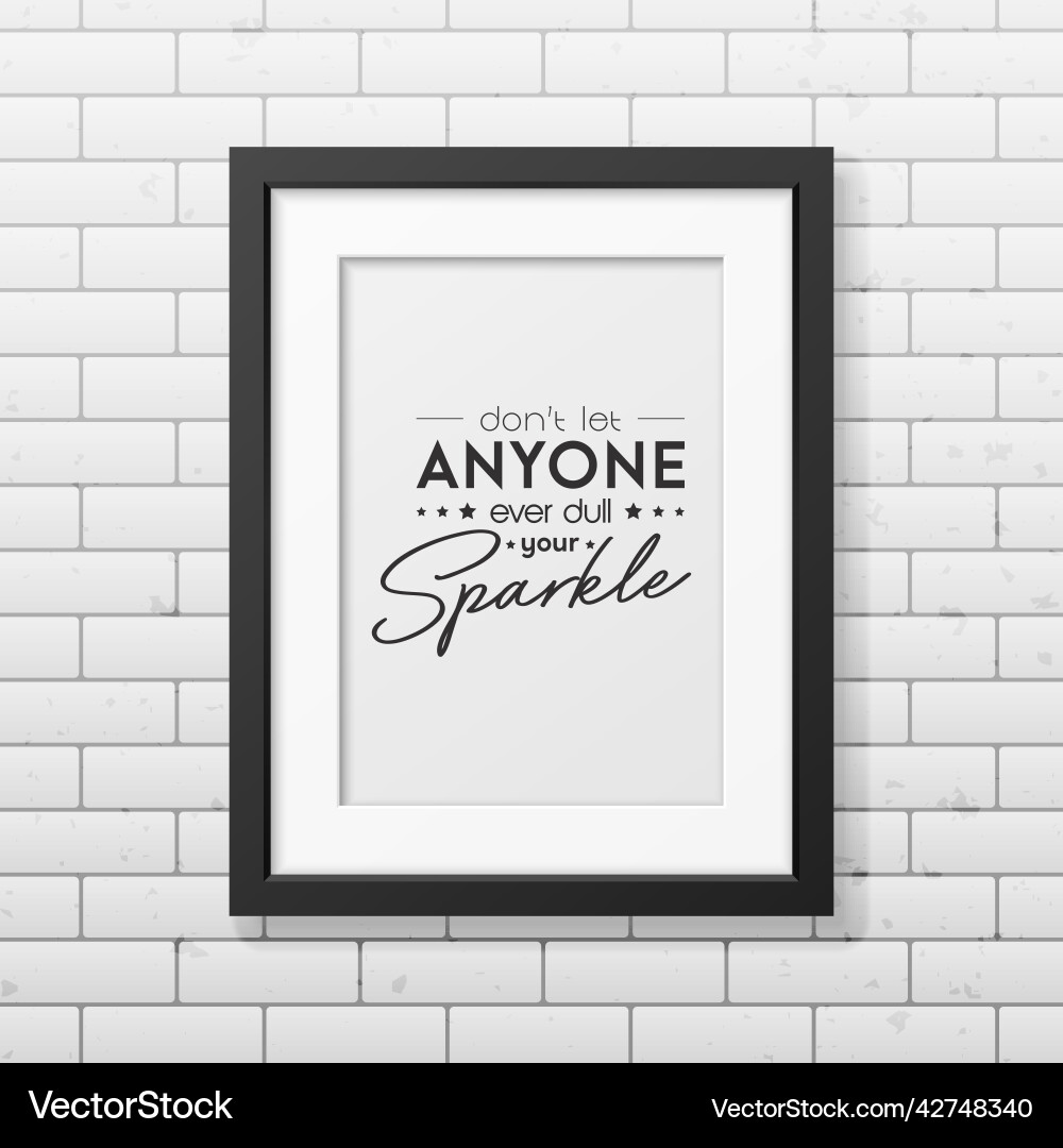 Dont let anyone ever dull your sparkle Royalty Free Vector