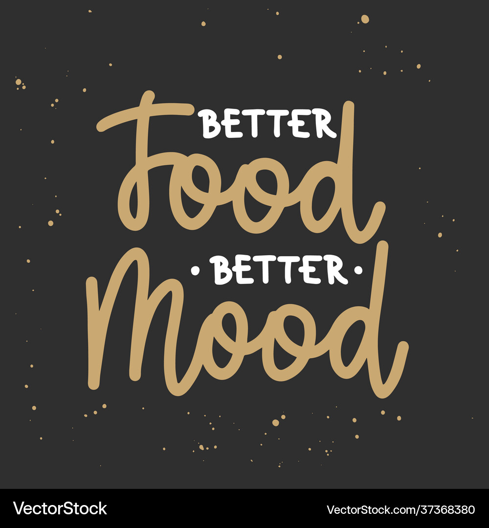 Better food mood brush calligraphy Royalty Free Vector Image