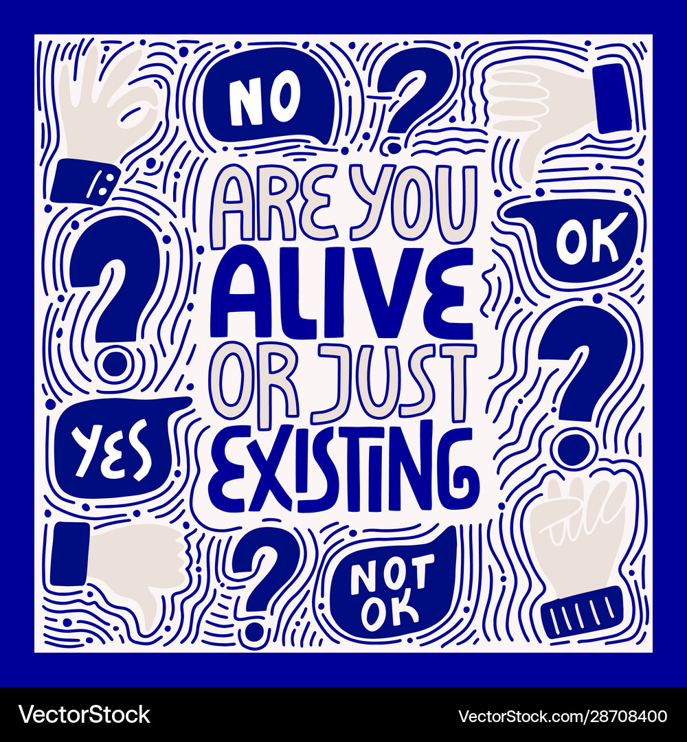 Areyou alive or just existing Royalty Free Vector Image