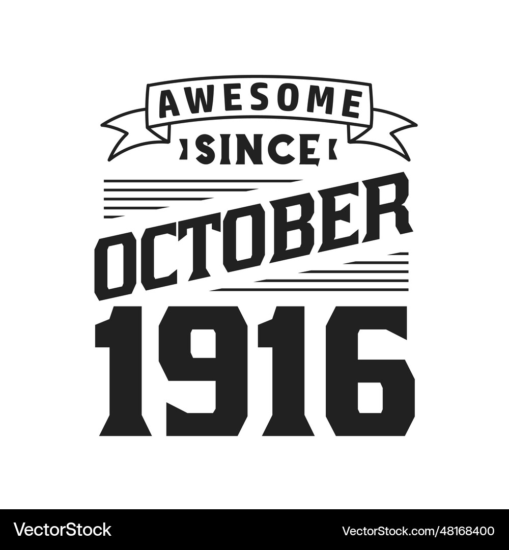 Awesome since october 1916 born Royalty Free Vector Image