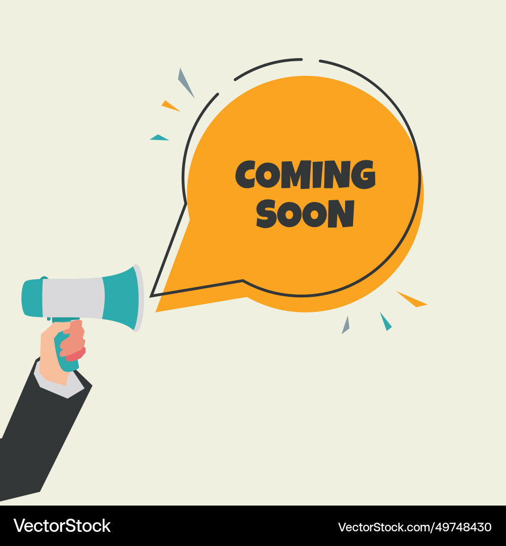 Hand holding megaphone with coming soon speech Vector Image