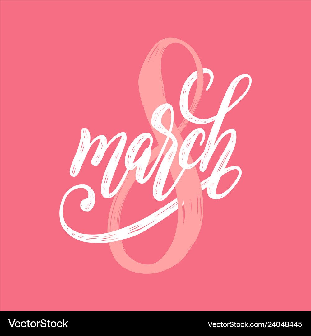 8 march handwritten lettering for greeting Vector Image