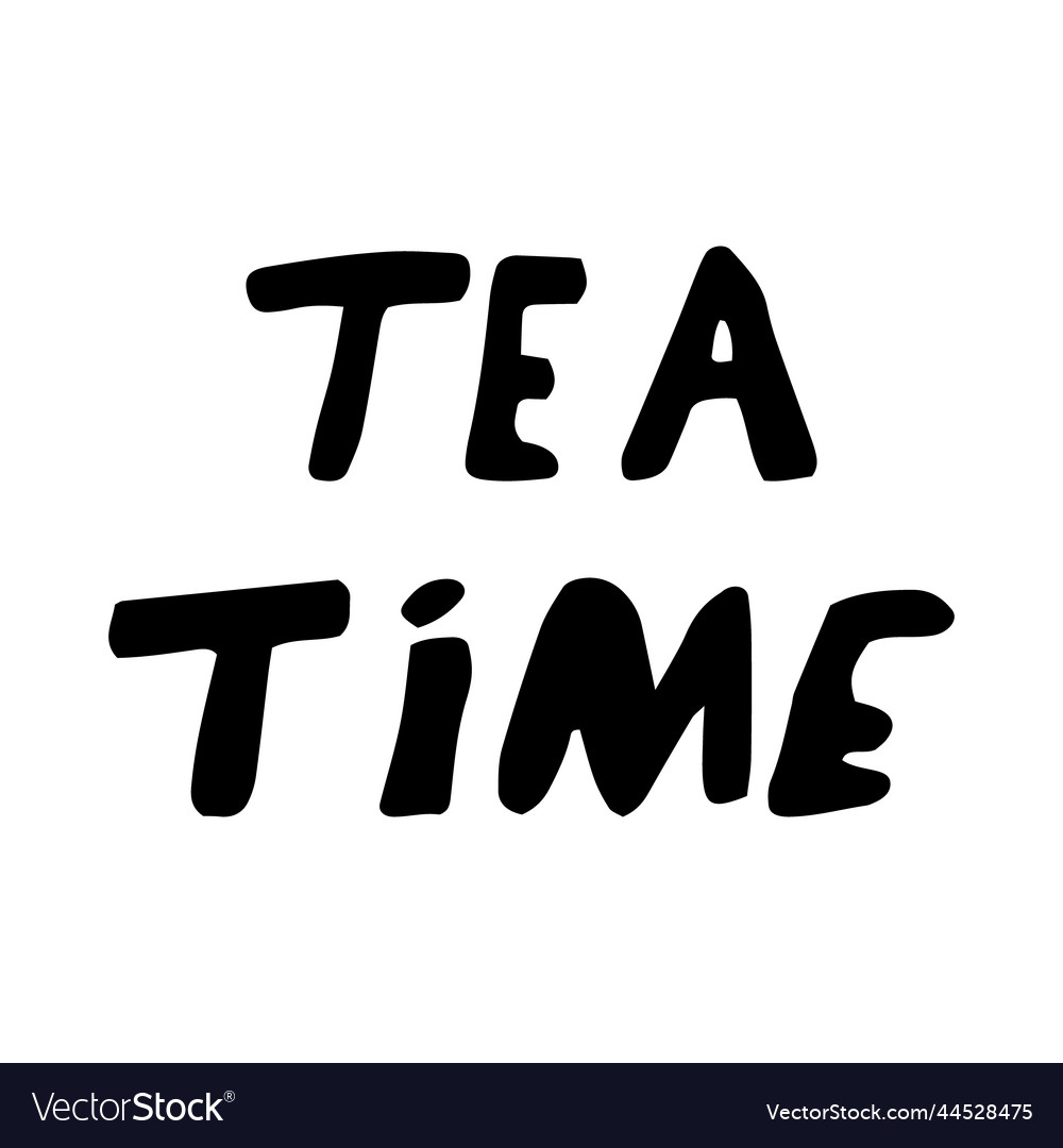 Tea time text hand drawn in doodle style poster Vector Image