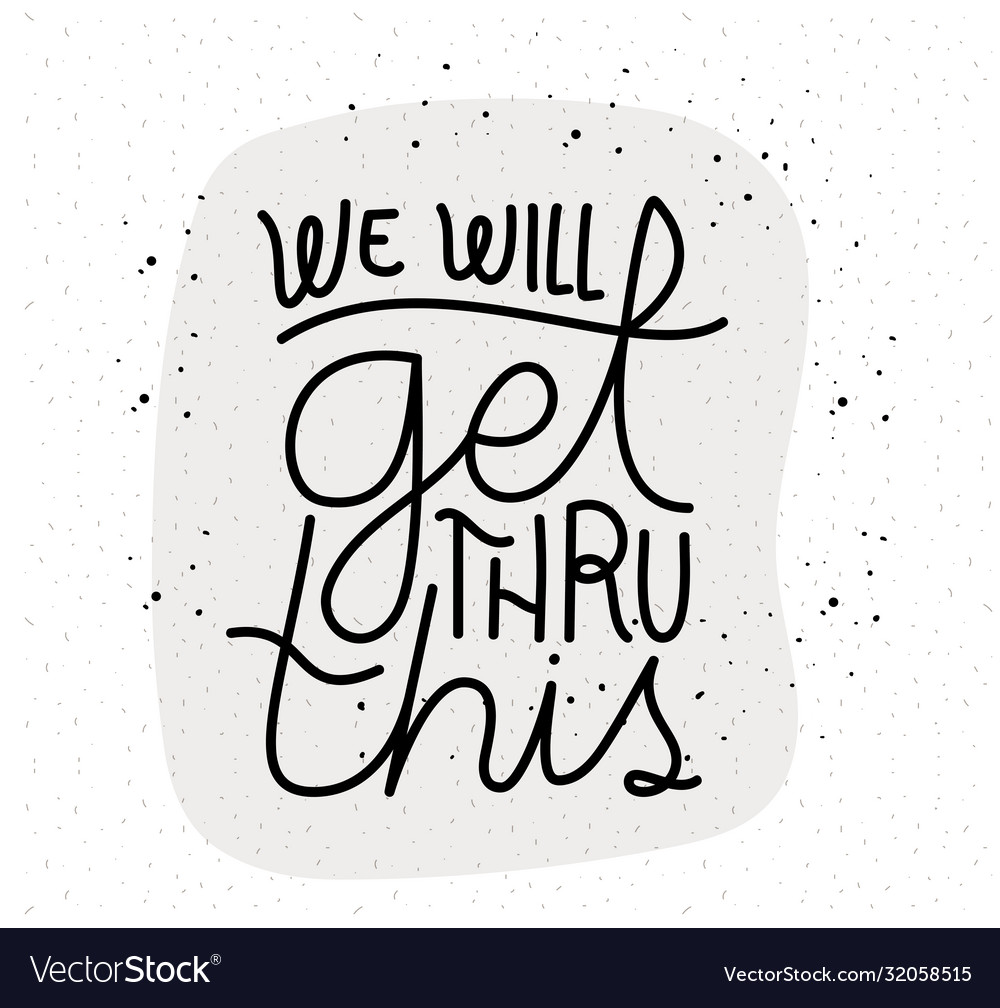 We Will Get Thru This Lettering Design Royalty Free Vector we-will-get-thru-this-lettering-design-royalty-free-vector