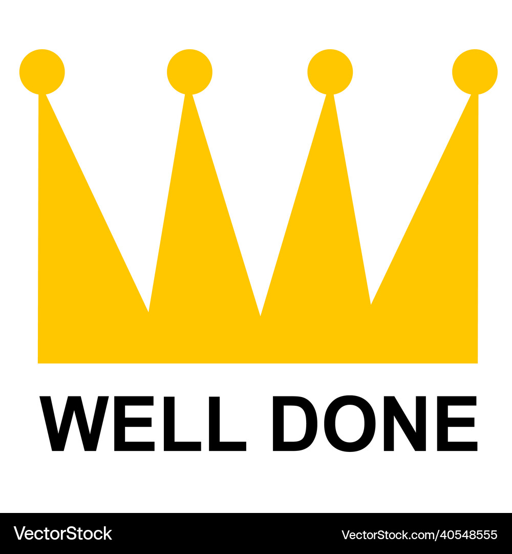 Well done sign with golden crown Royalty Free Vector Image
