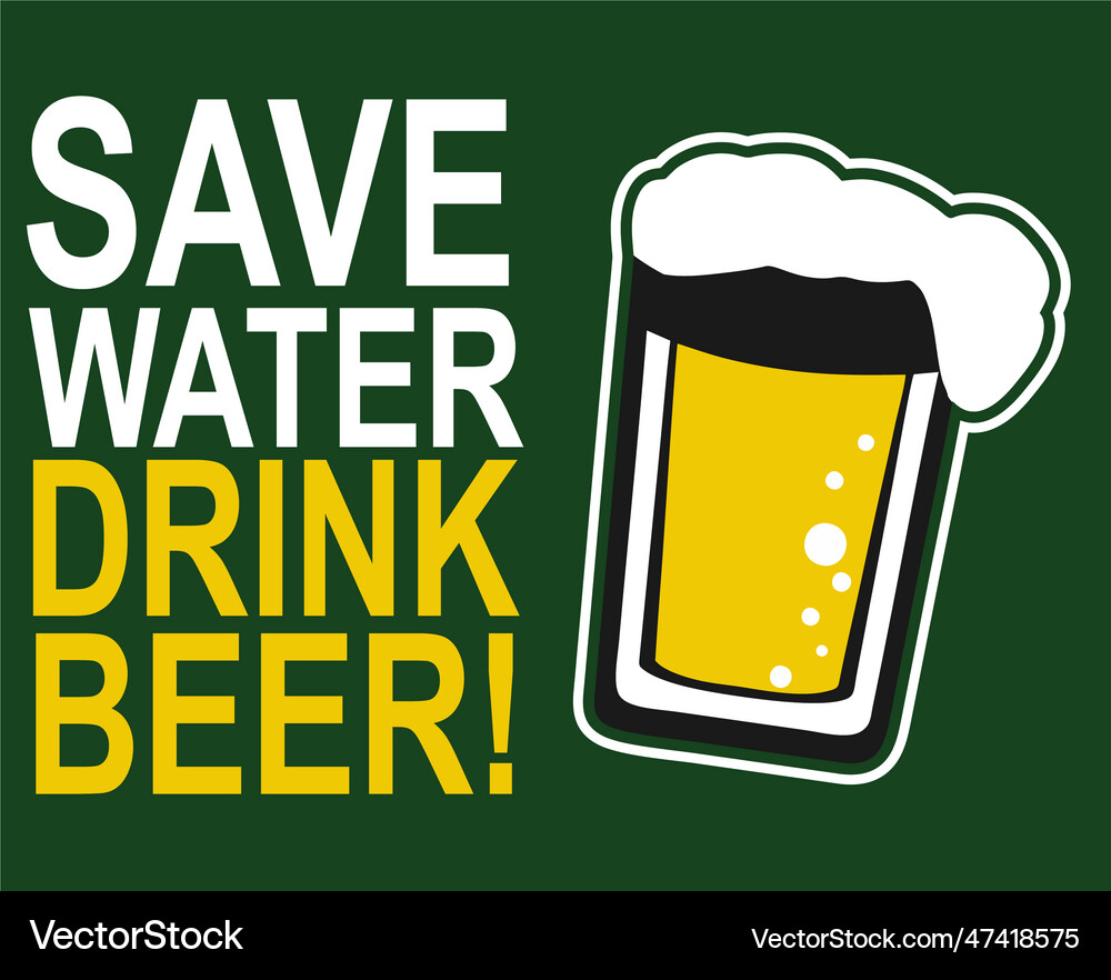 Save water drink beer with green background Vector Image