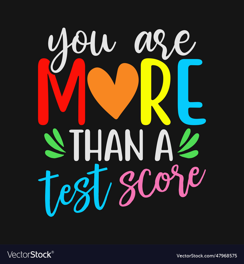 You are more than a test score teacher gifts Vector Image
