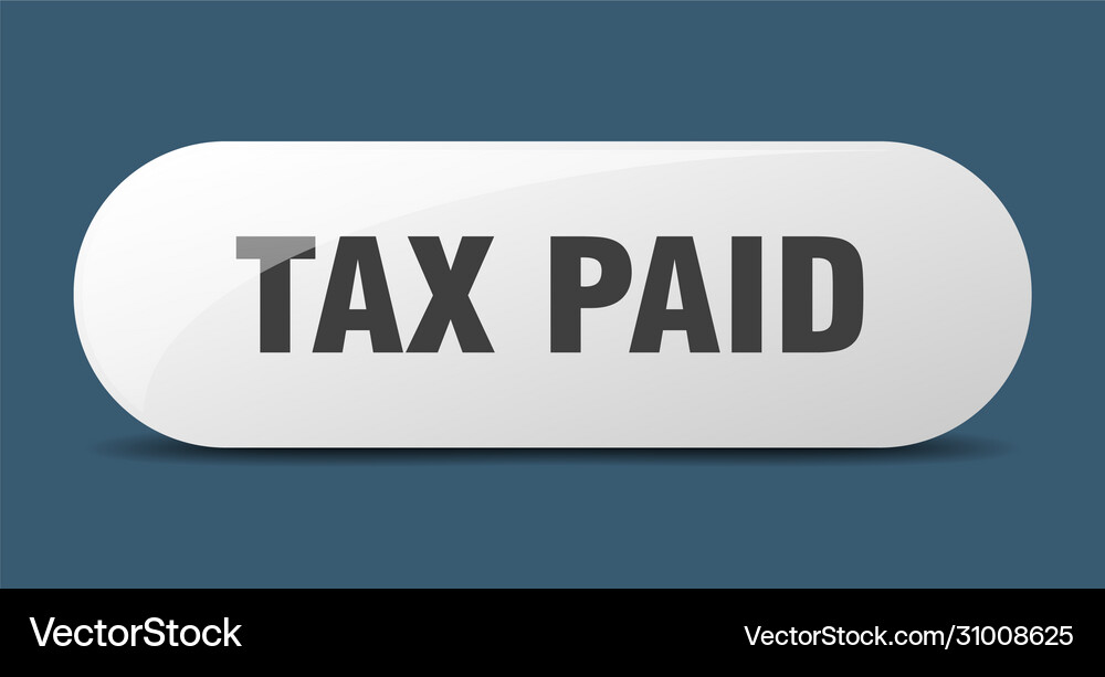 Tax paid button sign key push Royalty Free Vector Image