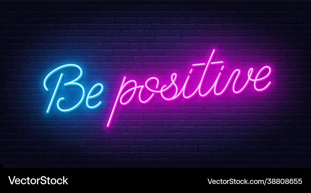 Be positive neon sign on brick wall background Vector Image