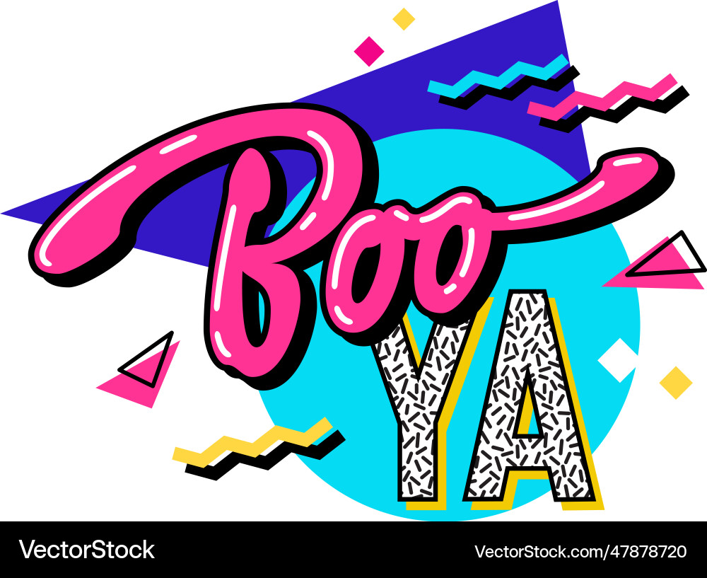 Boo-ya - bold creative 90s style slang lettering Vector Image