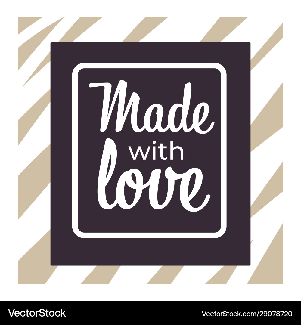 Made with love logo with framed lettering Vector Image