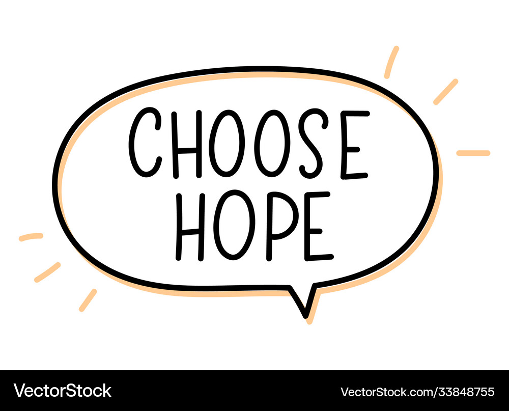 Choose hope inscription text in speech bubble Vector Image