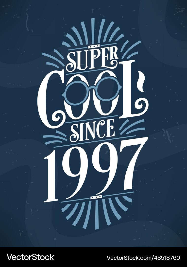 Super cool since 1997 birthday typography Vector Image