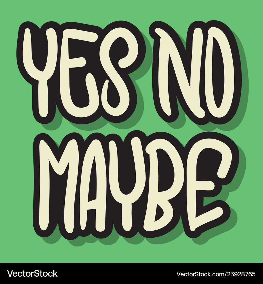 Yes no maybe hand drawn lettering typographic Vector Image