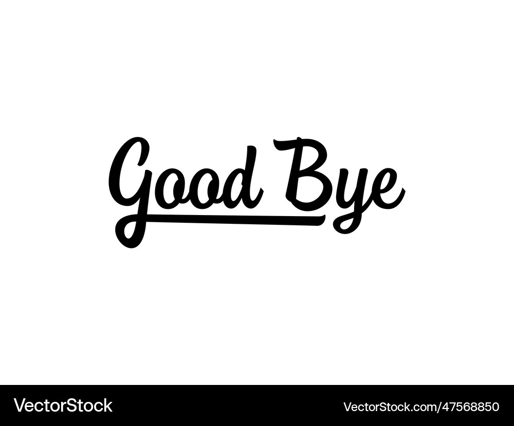 Good bye text handwritten lettering calligraphy Vector Image