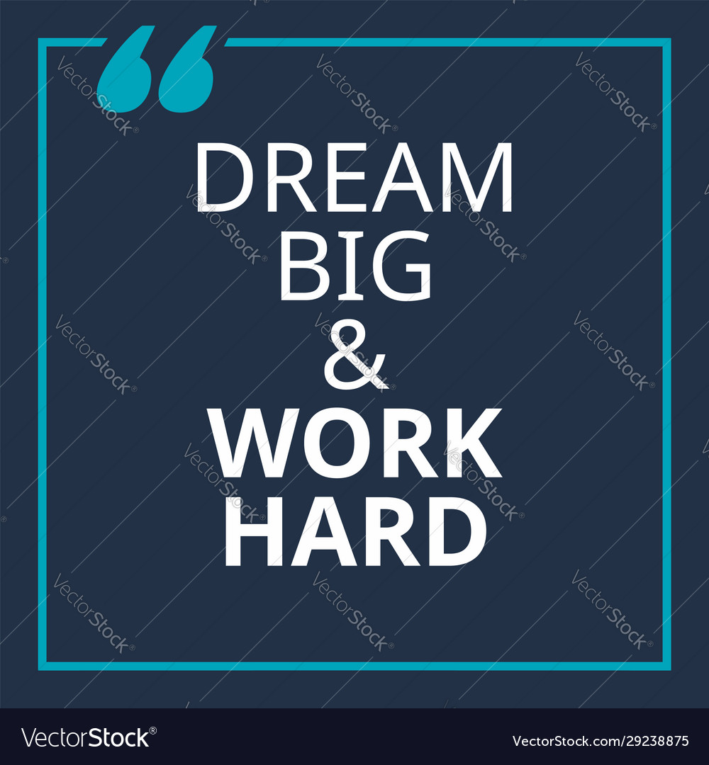 Dream big and work hard - quotes about working Vector Image
